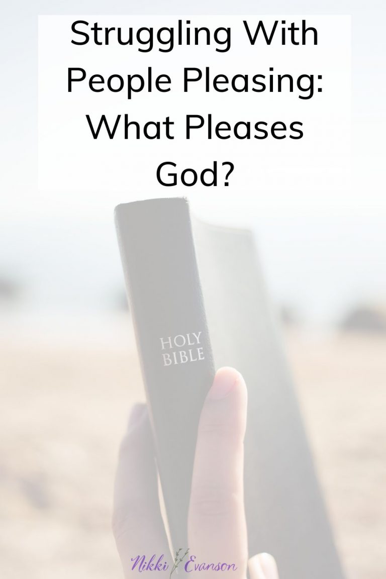 Struggling With People Pleasing: What Pleases God? - Nikki Evanson