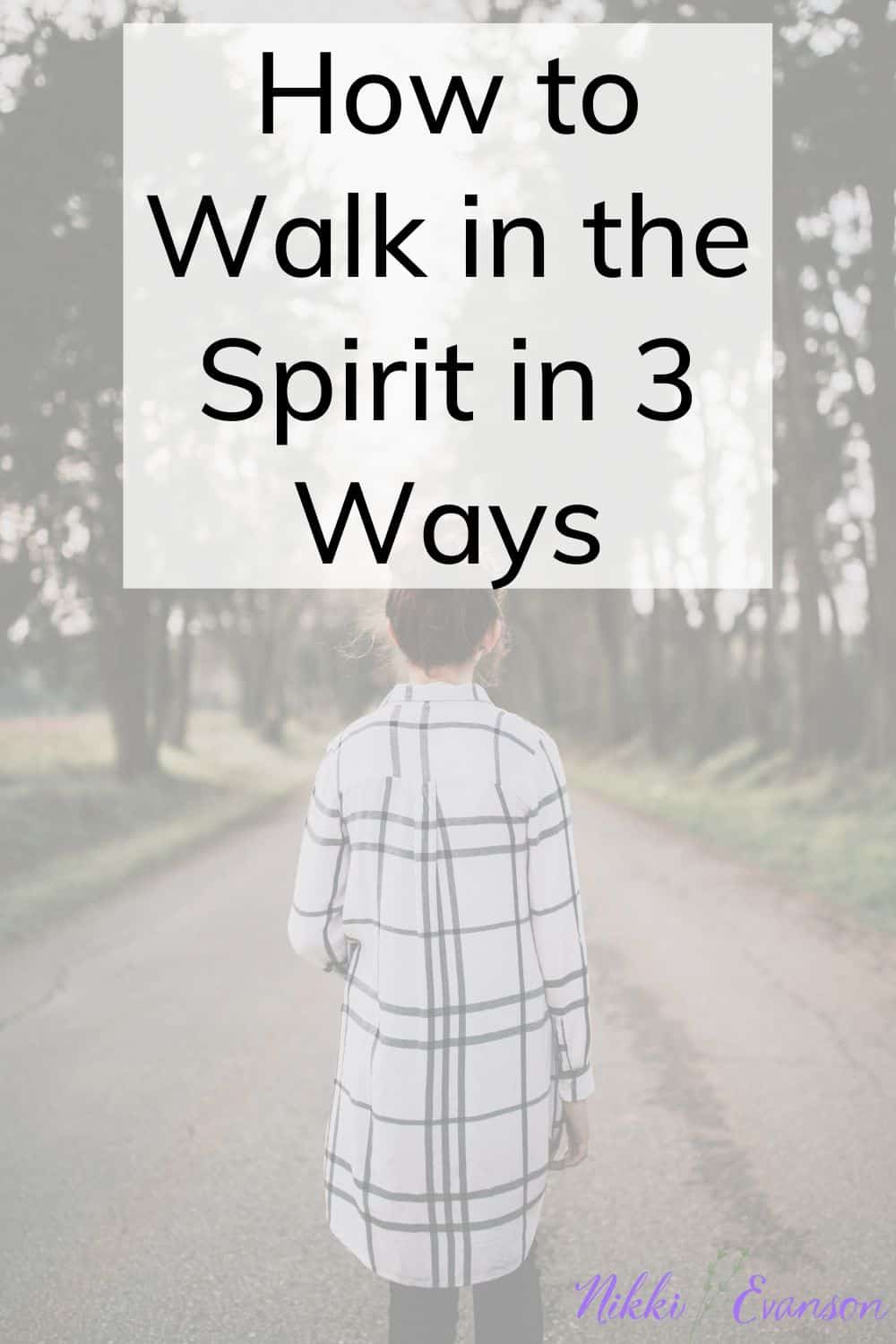 You Too Can Learn How to Walk in the Spirit - Nikki Evanson