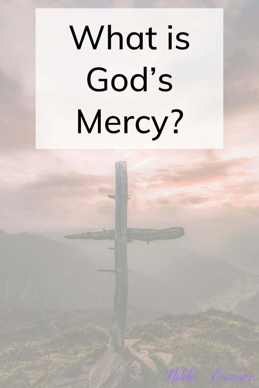 Struggling With Sin: What Is God’s Mercy? - Nikki Evanson