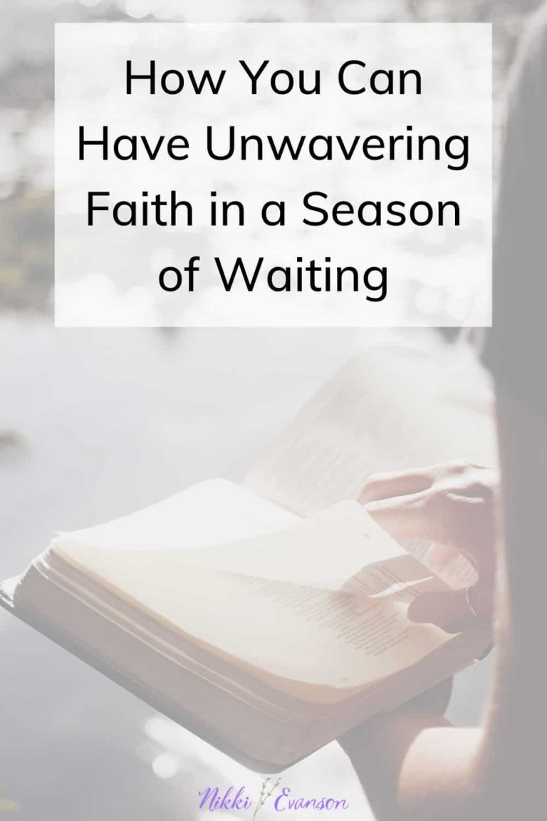 How You Can Have Unwavering Faith in a Season of Waiting - Nikki Evanson