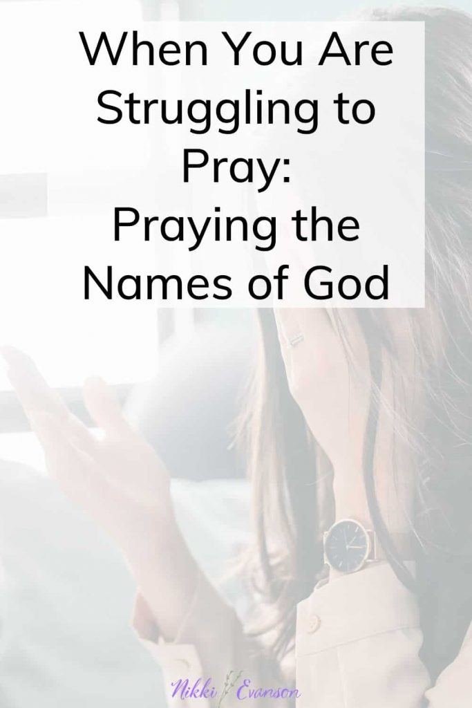 When You Are Struggling to Pray: Praying the Names of God - Nikki Evanson