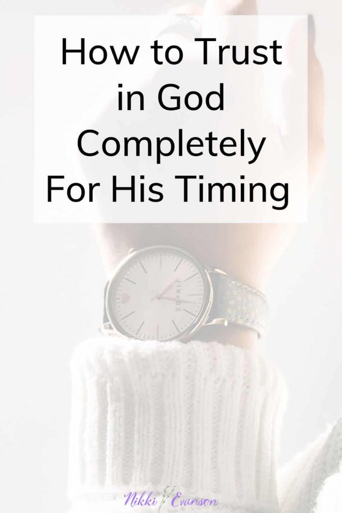 How to Trust in God Completely for His Timing - Nikki Evanson