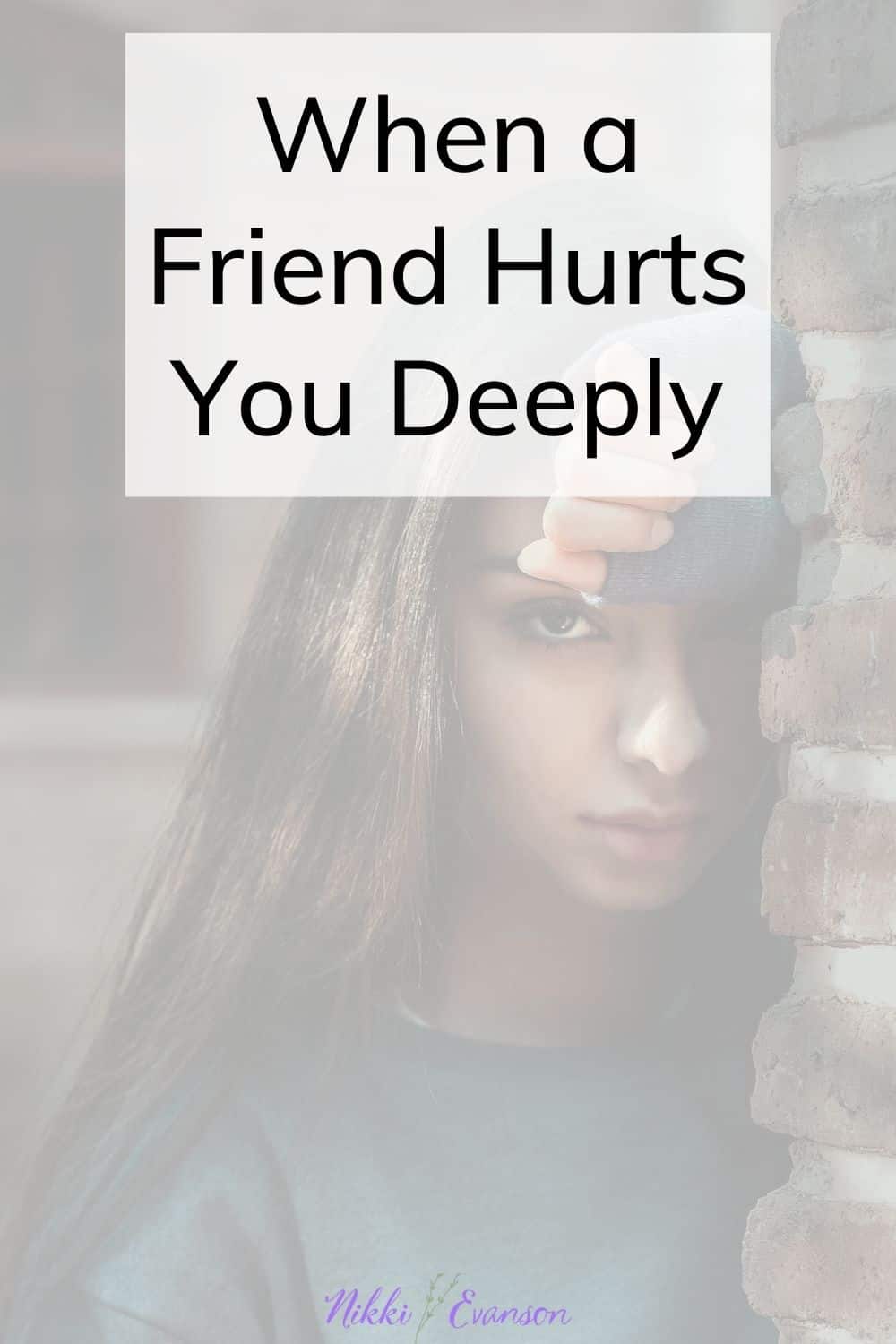 When a Friend Hurts You Deeply - Nikki Evanson