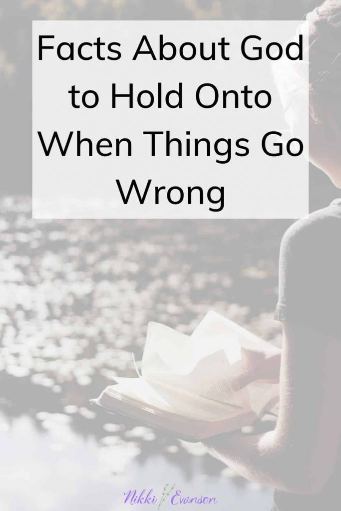 Facts About God to Hold Onto When Things Go Wrong - Nikki Evanson