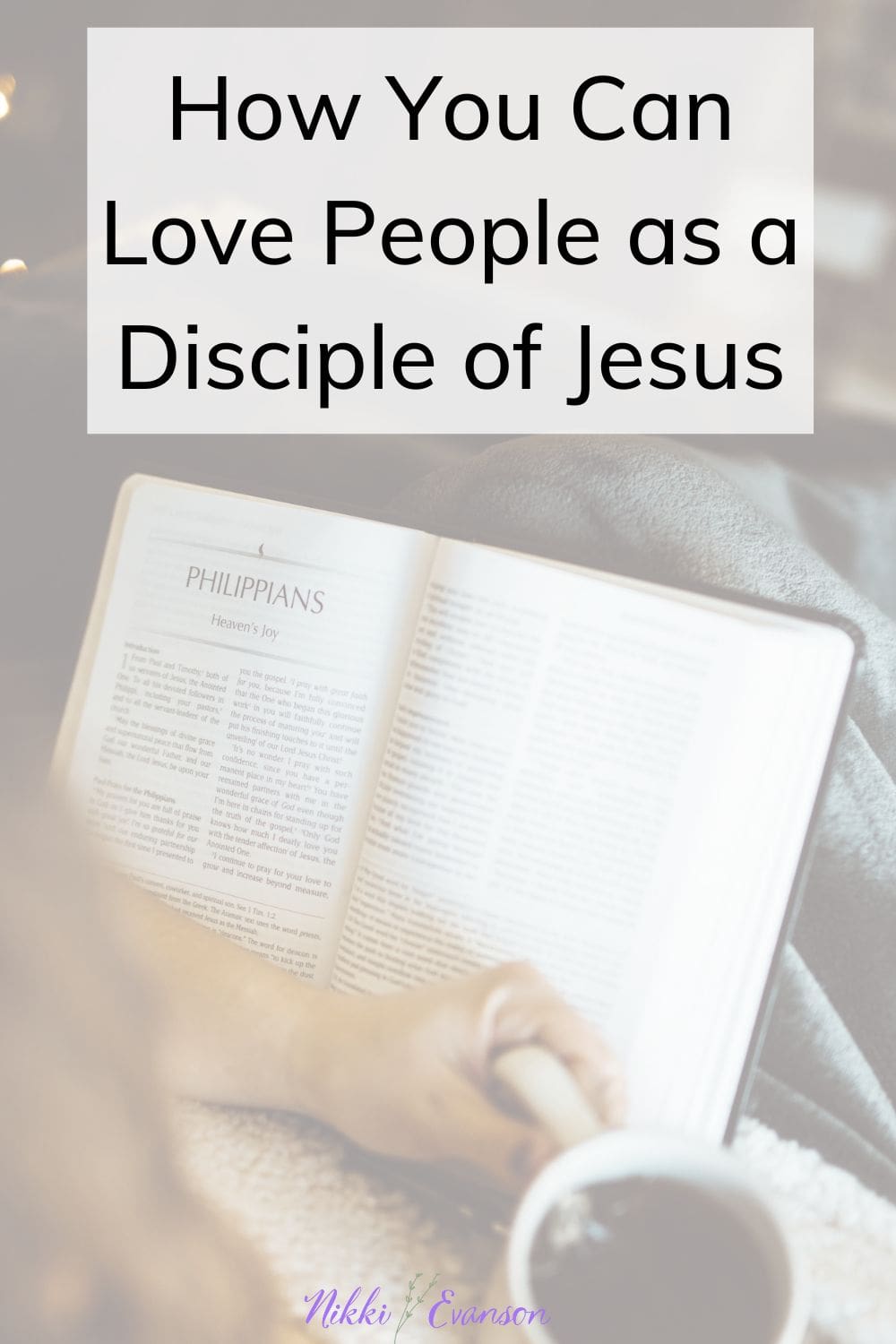 How You Can Love People As A Disciple Of Jesus - Nikki Evanson