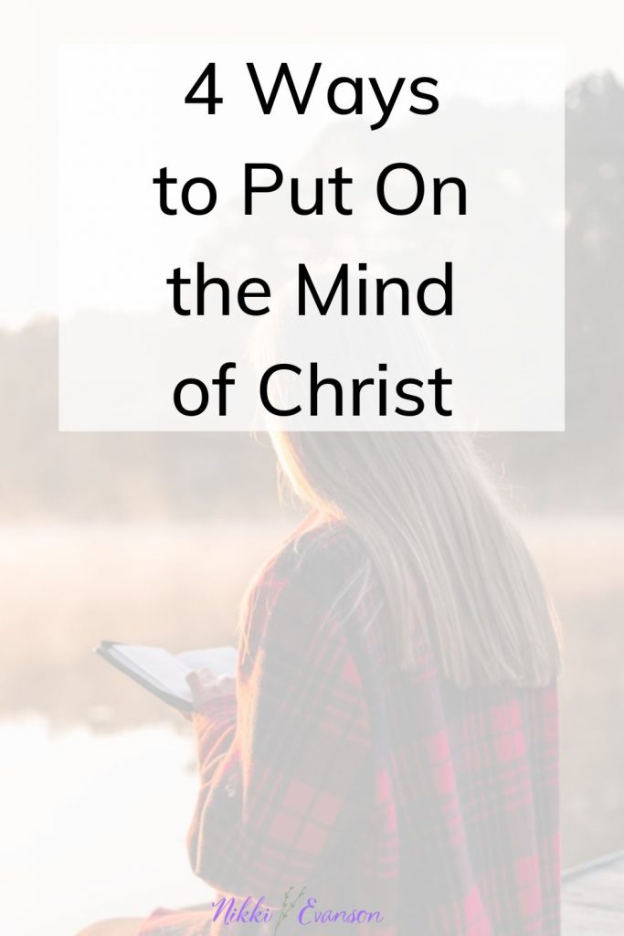 4 Ways to Put On the Mind of Christ - Nikki Evanson