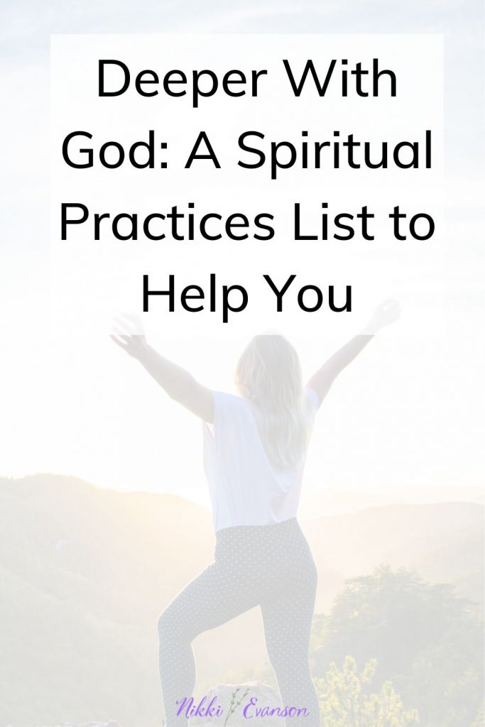 Deeper With God: A Spiritual Practices List to Help You - Nikki Evanson