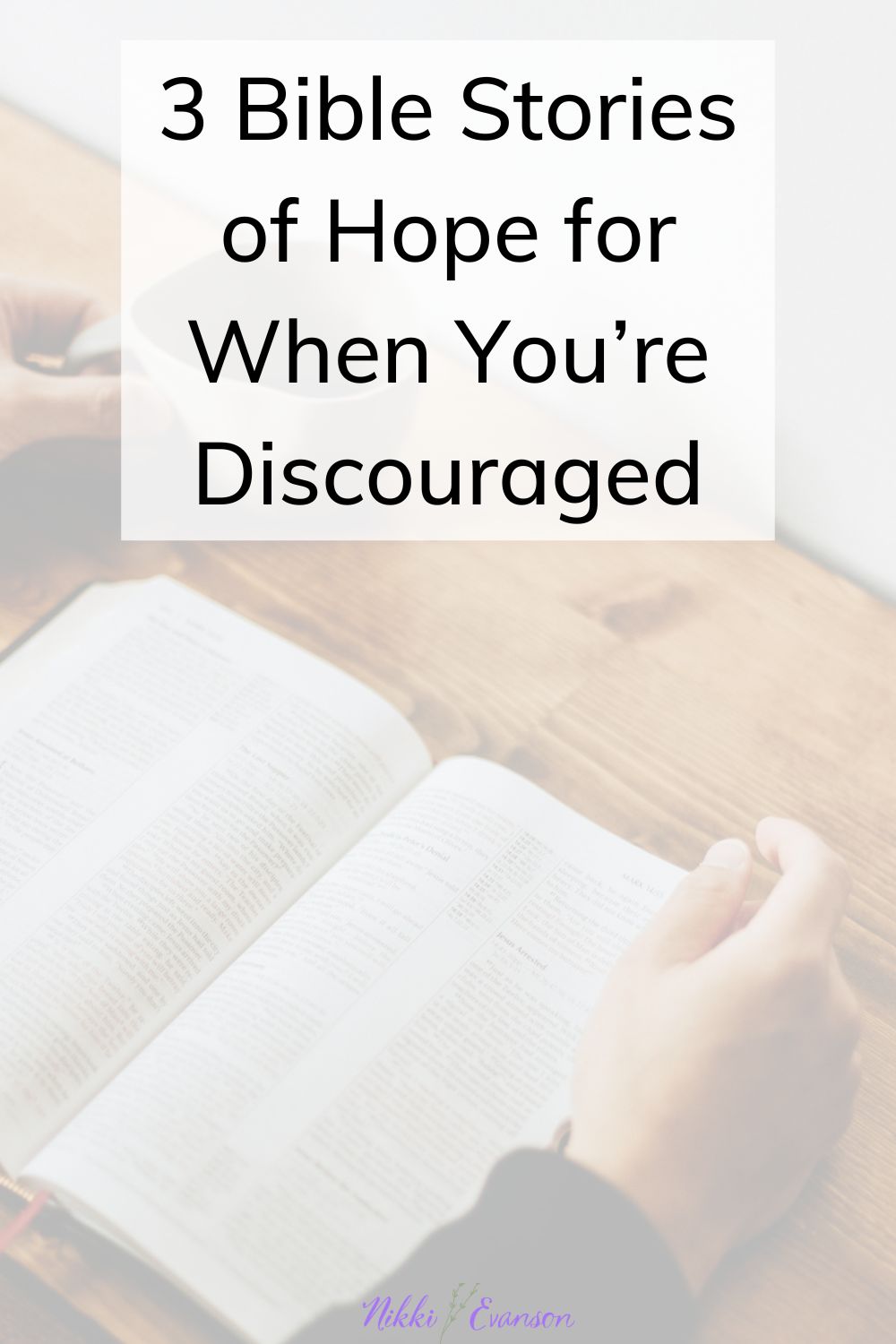3 Bible Stories of Hope for When You’re Discouraged - Nikki Evanson
