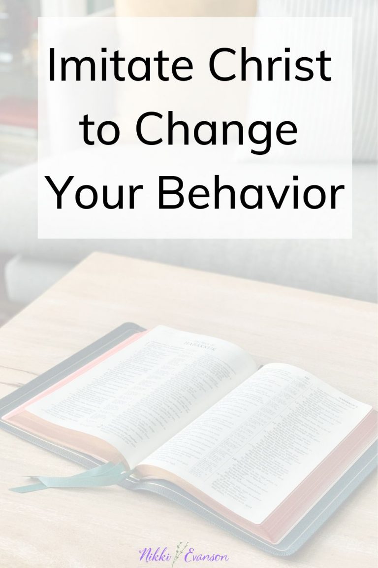 Imitate Christ to Change Your Behavior - Nikki Evanson