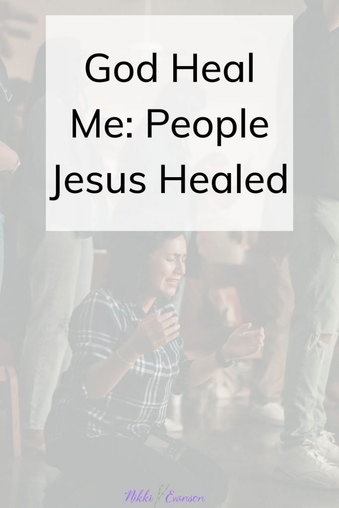 God Heal Me: People Jesus Healed - Nikki Evanson