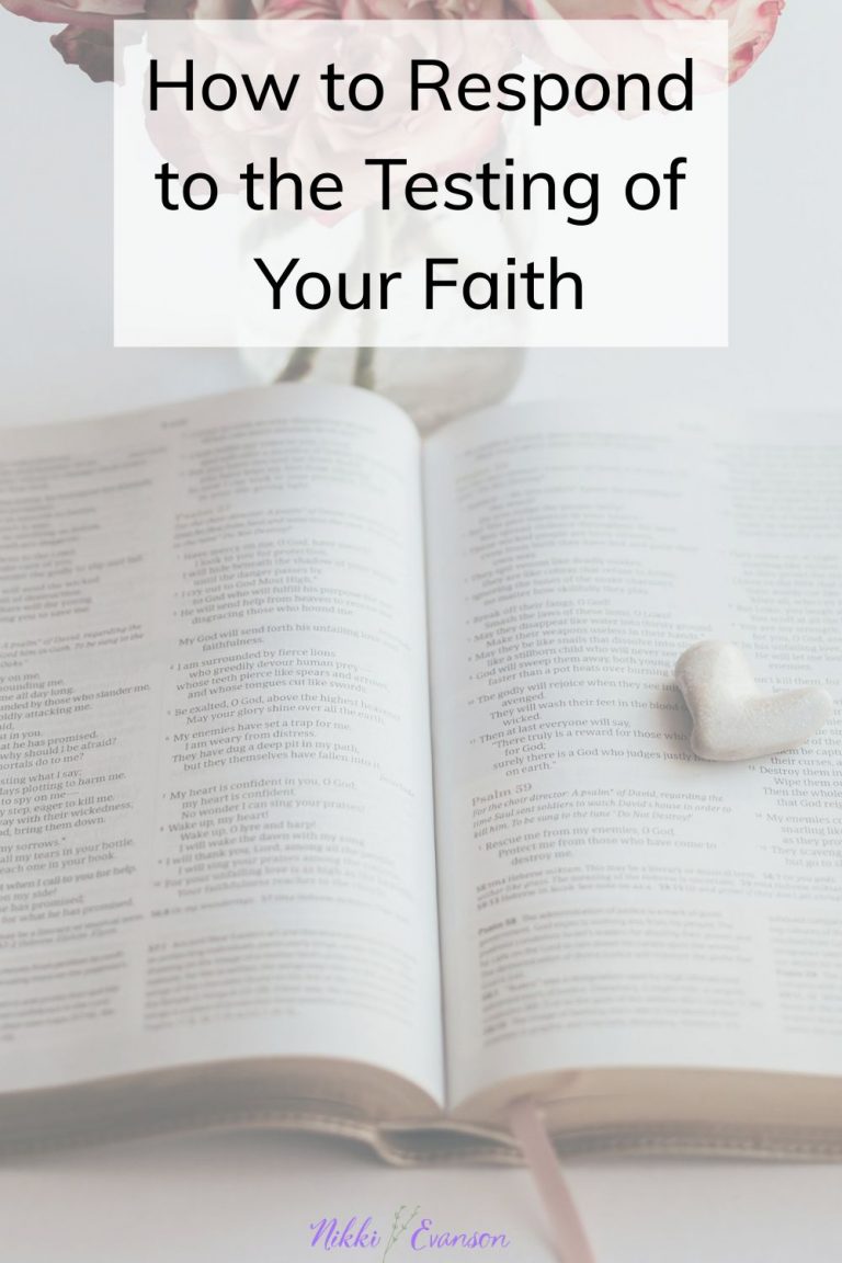 How to Respond to the Testing of Your Faith - Nikki Evanson